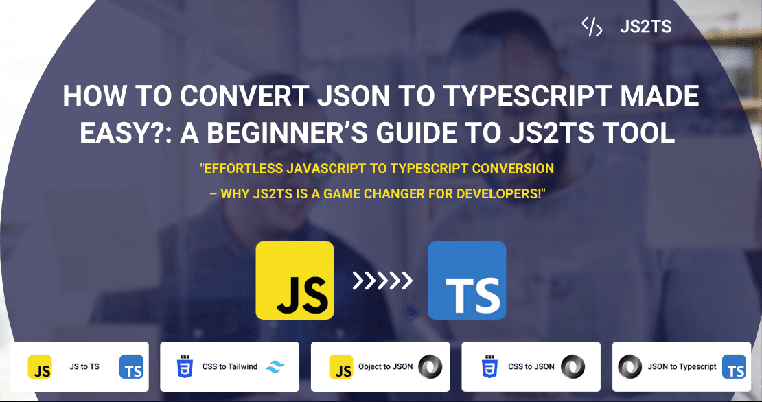 How To Convert Json To Typescript Made Easy A Beginners Guide To Js2ts Tool