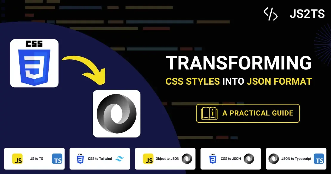 Transforming CSS Styles into JSON Format: A Practical Guide Transforming CSS Styles into JSON Format: A Practical Guide