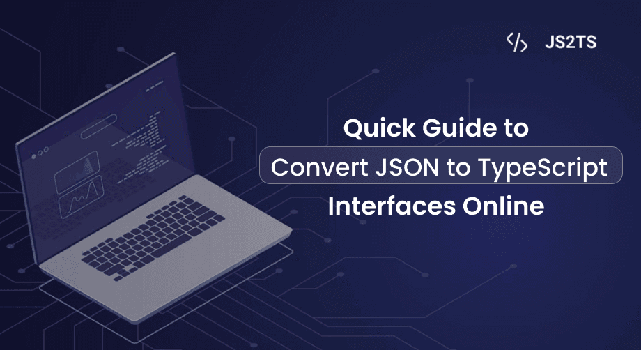 Quick Guide To Convert Json To Typescript Interfaces Online