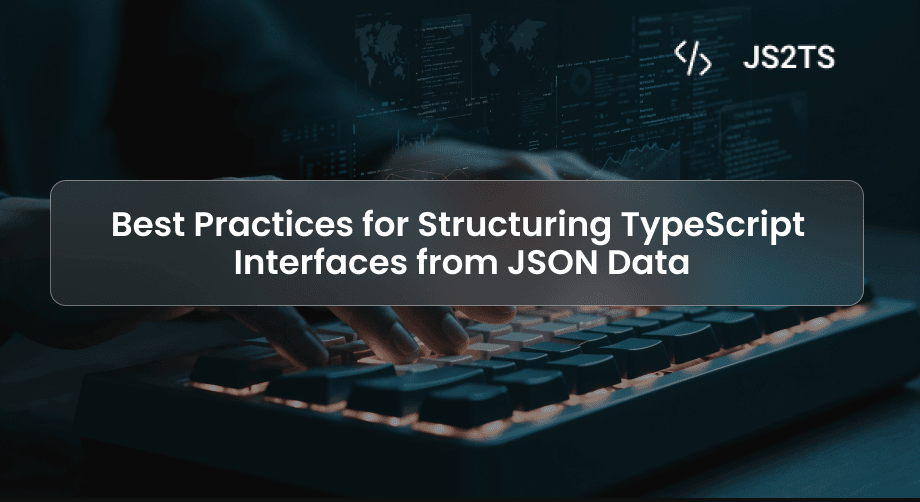 Best Practices for Structuring TypeScript Interfaces from JSON Data